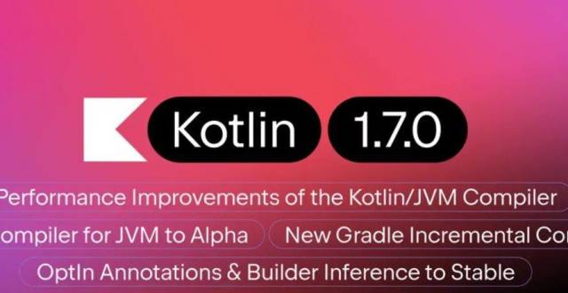 Kotlin 1.7来了，新的Kotlin K2 编译器让性能升级_腾讯新闻