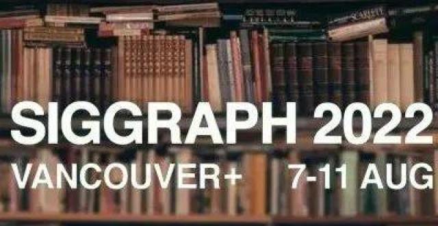 SIGGRAPH 2022最佳技术论文奖重磅出炉！北大陈宝权团队获荣誉提名_腾讯新闻