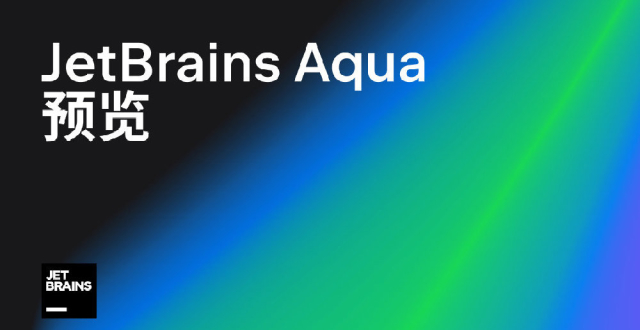 JetBrains Aqua 公共预览版免费发布，为测试自动化打造的 IDE_腾讯新闻