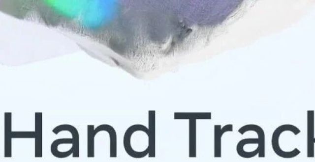 Meta分享Quest Hand Tracking 2.1如何改善手部追踪交互体验_腾讯新闻