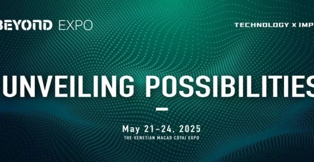 BEYOND Expo 2025日期揭晓！5月澳门，高举亚洲科技旗帜_腾讯新闻