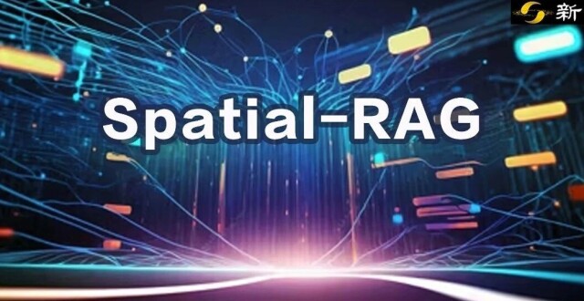 大模型不再是路痴！空间推理的答案是RAG：旅游规划、附近推荐全解锁_腾讯新闻