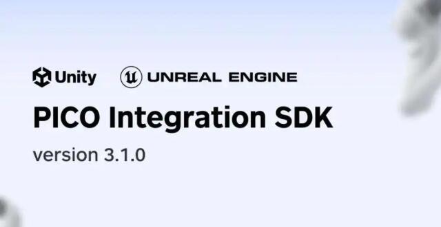 PICO发布Unity & Unreal Integration SDK v3.1.0_腾讯新闻