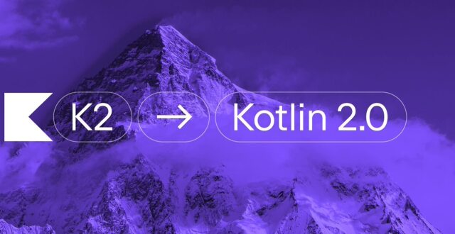 编程语言 Kotlin 2.0.0 现已发布，K2 编译器进入稳定状态_腾讯新闻